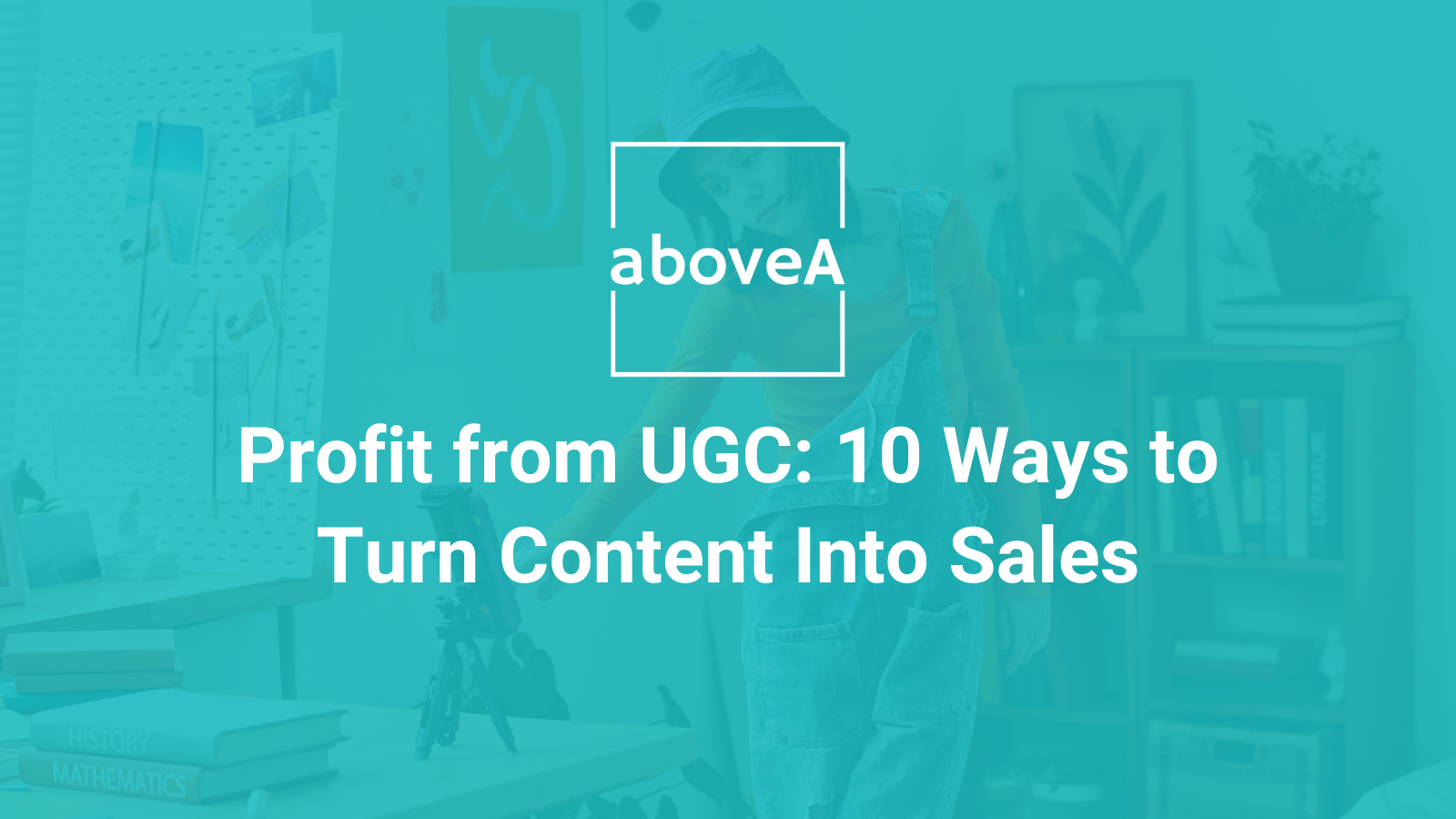 Profit from UGC: 10 Ways to Turn Content Into Sales