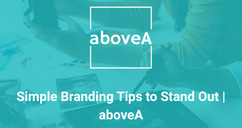 Simple Branding Tips to Stand Out | aboveA